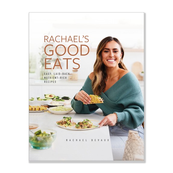 Rachael's Good Eats Cookbook: Easy, Laid-Back, Nutrient-Rich Recipes ...