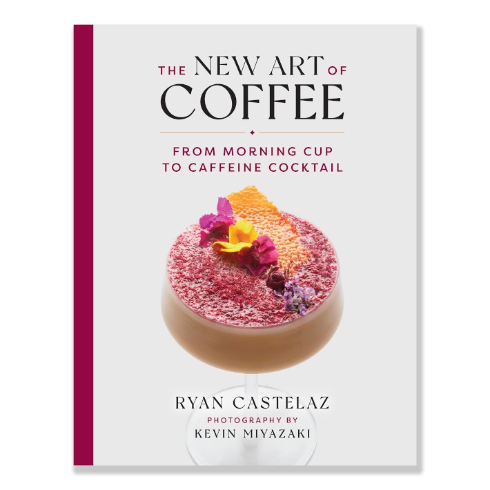 Ryan Castelaz: The New Art of Coffee: From Morning Cup to Caffeine ...