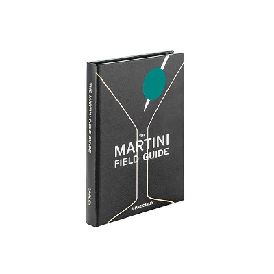 Shane Carley: The Martini Field Guide: Martini Culture for the Cocktail ...