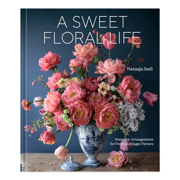 Natasja Sadi: A Sweet Floral Life: Romantic Arrangements for Fresh and ...