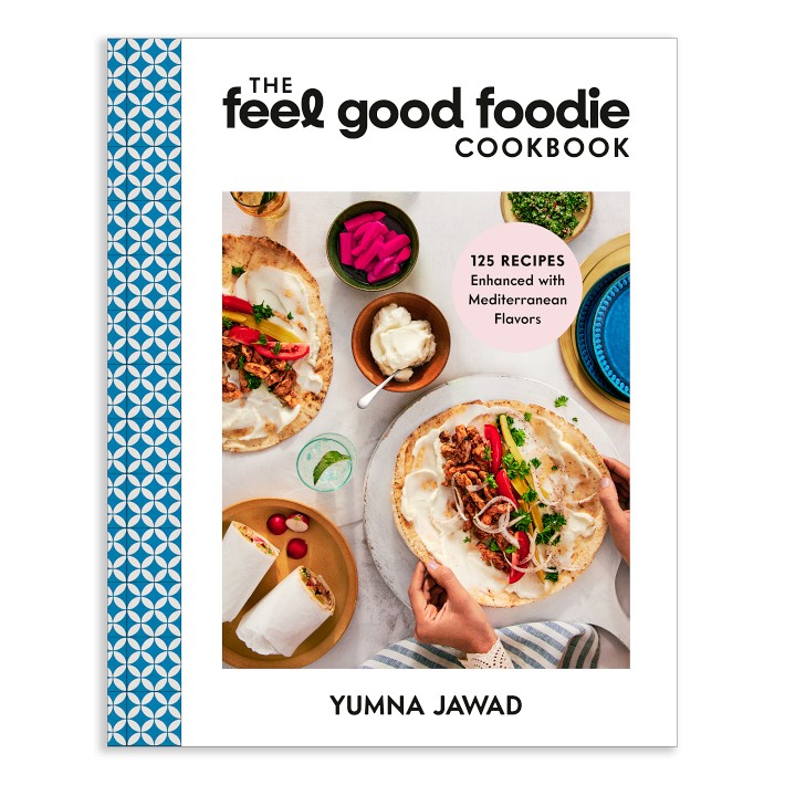 Yumna Jawad: The Feel Good Foodie Cookbook: 125 Recipes Enhanced with Mediterranean Flavours ...