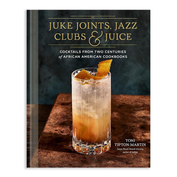 Tony Tipton-Martin: Juke Joints, Jazz Clubs, and Juice: Cocktails from ...
