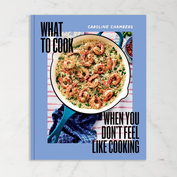Caroline Chambers: What to Cook When You Don't Feel Like Cooking ...